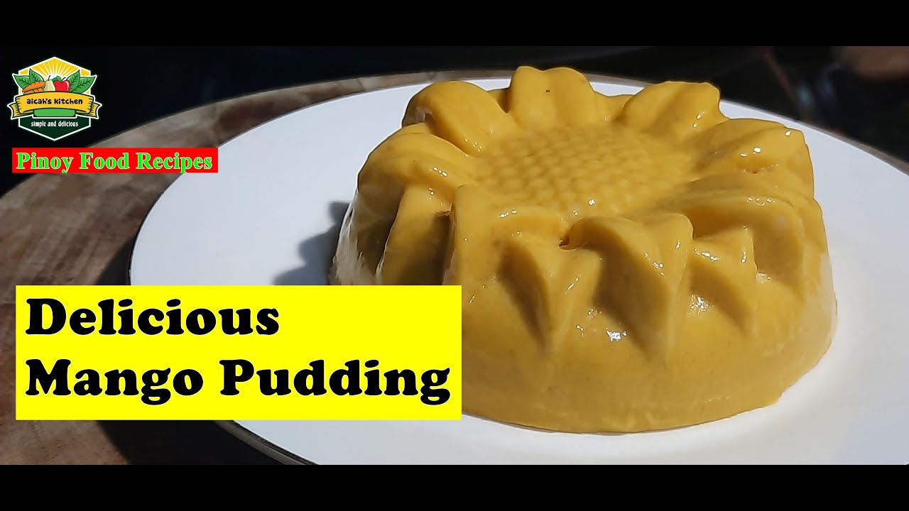 Pinoy Food Recipes-Delicious Mango Pudding - YouTube