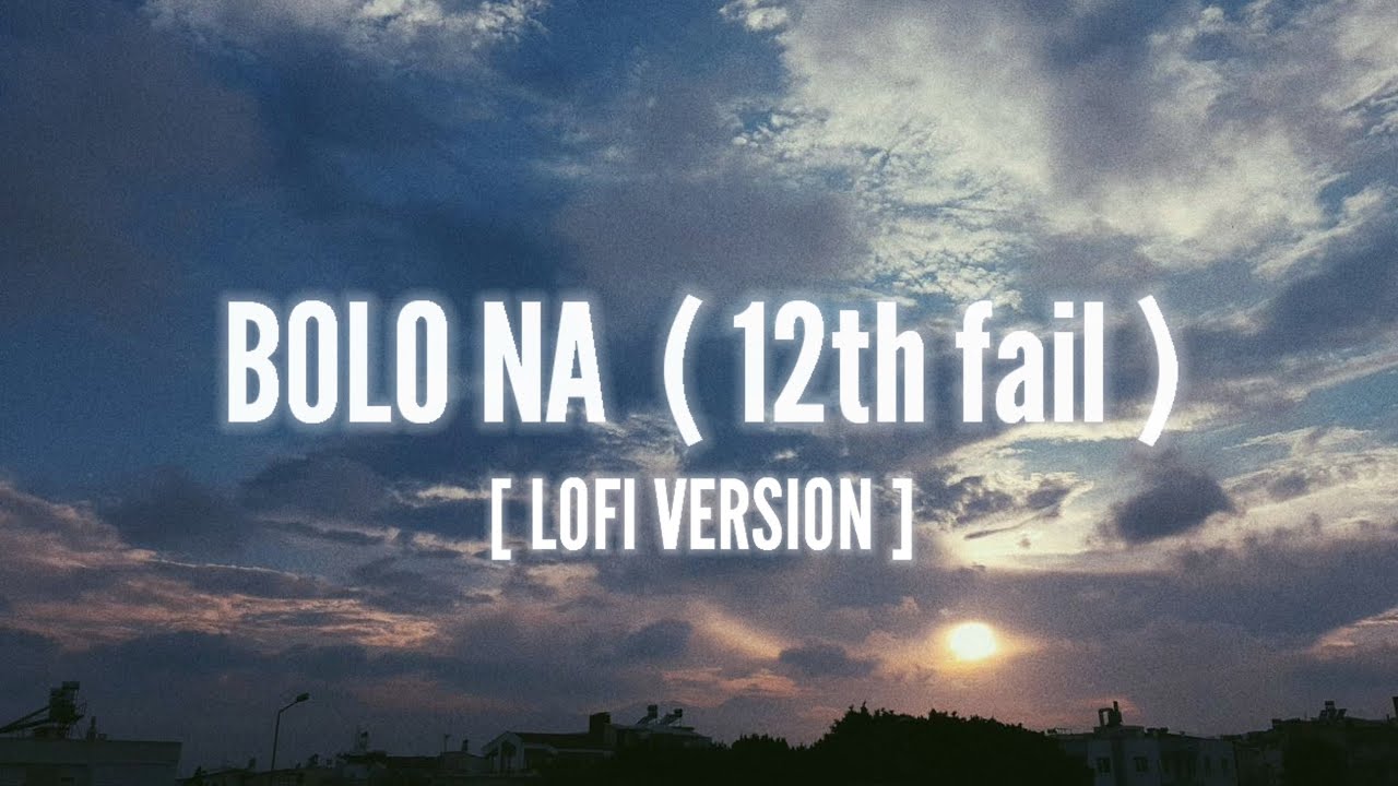 Bolo Na (Lofi version ) from 12th fail - YouTube