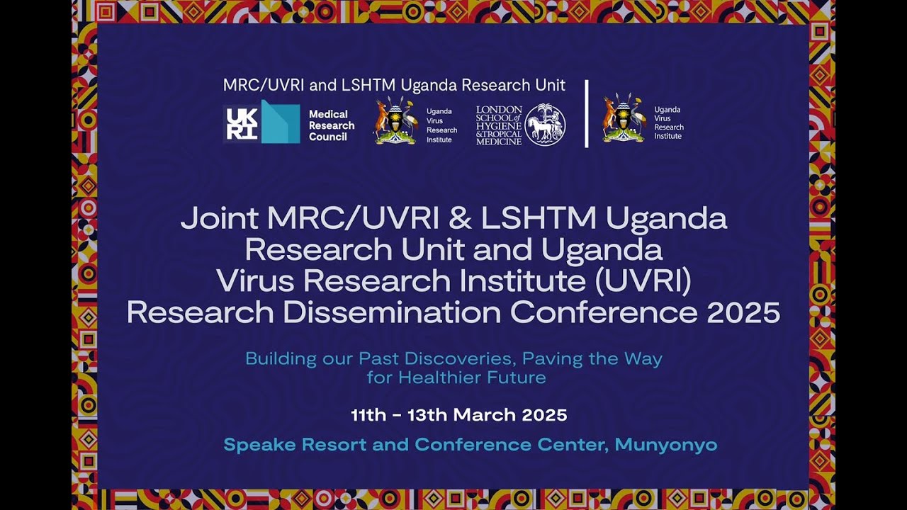 MRC/UVRI & LSHTM Uganda Research Unit Research Dissemination Conference ...