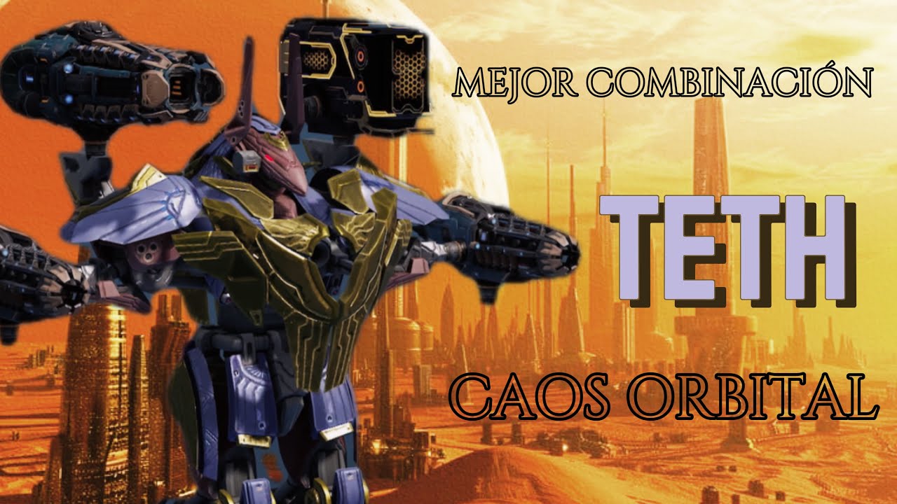 La mejor combinación para Teth en Caos Orbital l War Robots - YouTube
