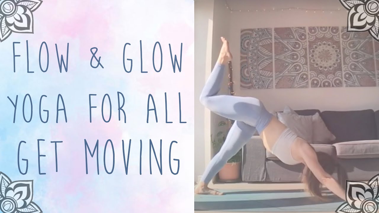 Flow & Glow - Yoga for All - Get Moving 10 minute Yoga All Levels Short ...