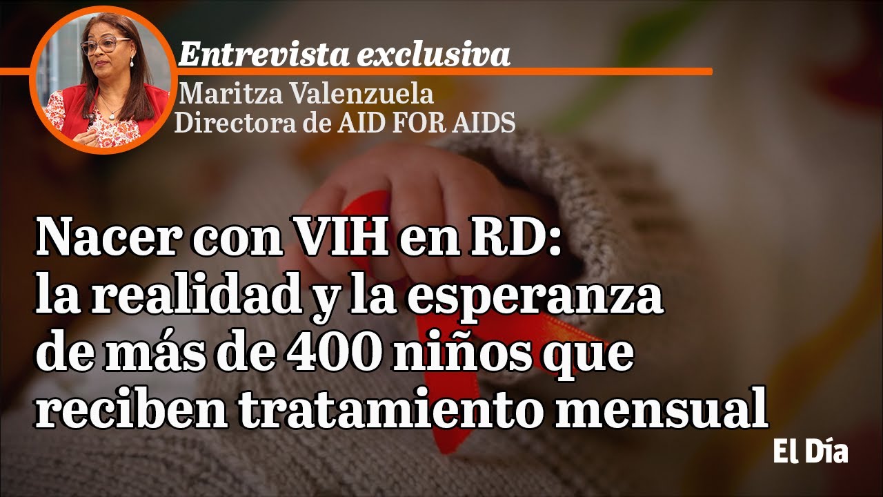 Nacer con VIH en RD la realidad y la esperanza de más de 400 niños que ...