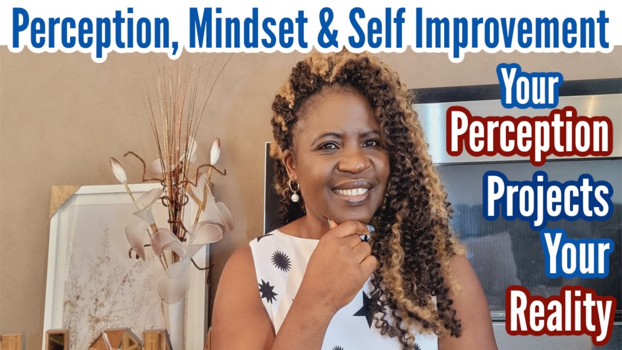 Perception, Mindset and the link with Reality. Your Beliefs are your ...