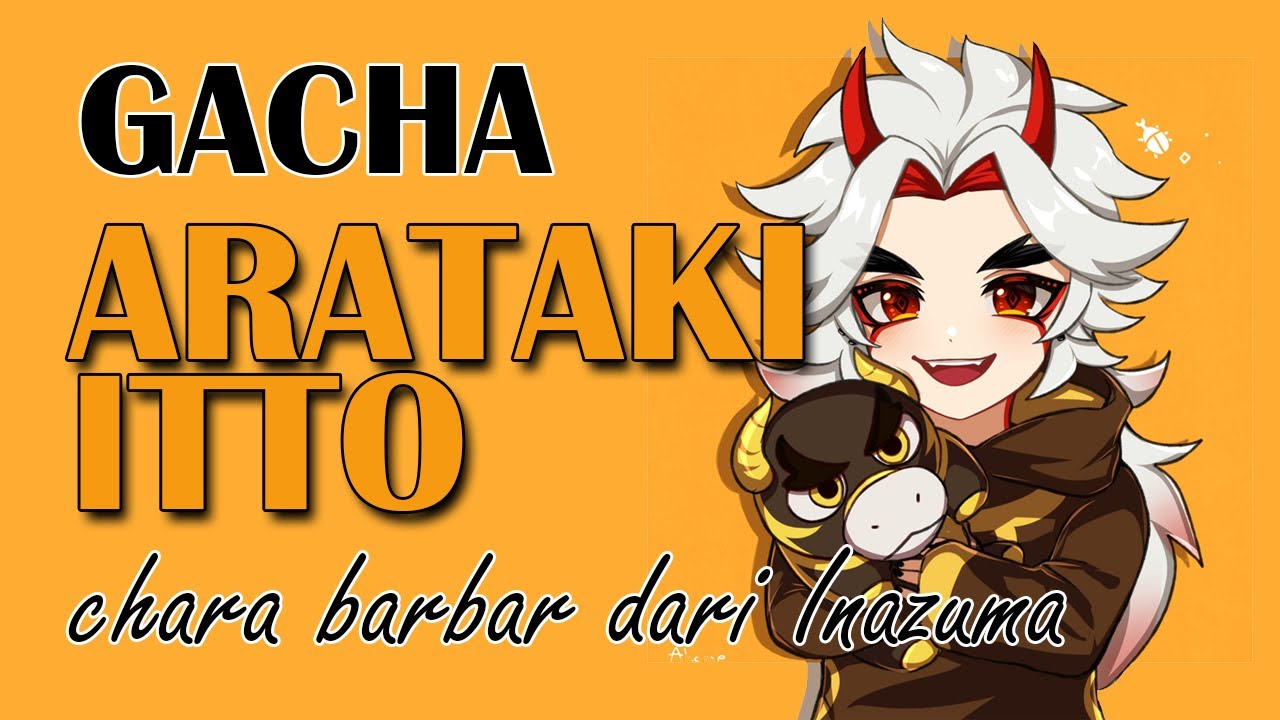 Gacha Arataki Itto - YouTube