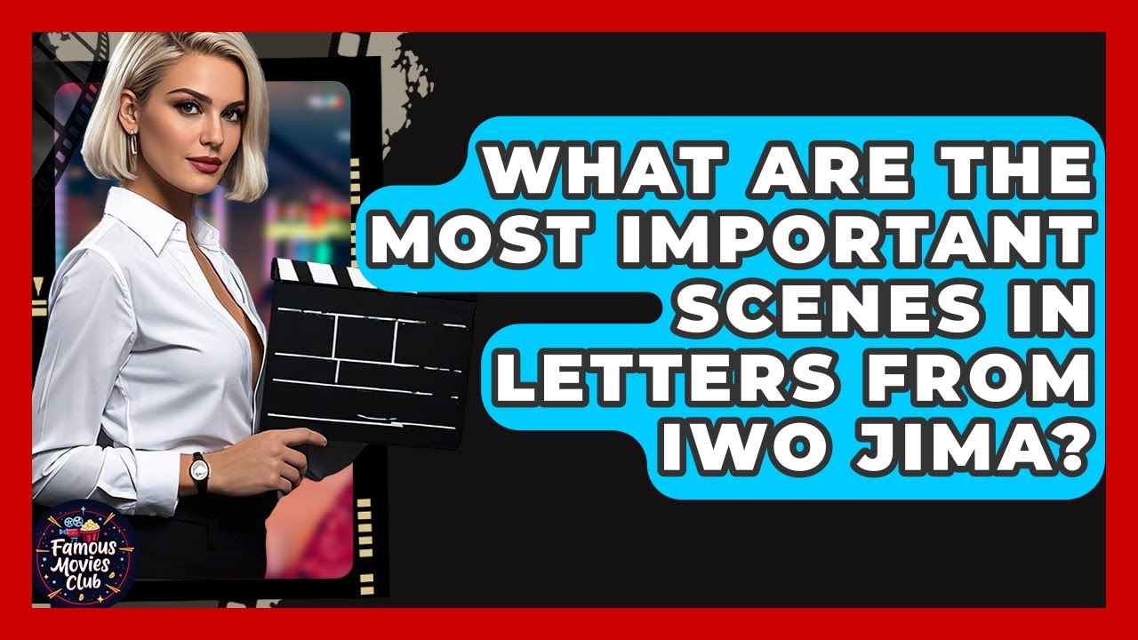 What Are The Most Important Scenes In Letters From Iwo Jima? - Famous ...