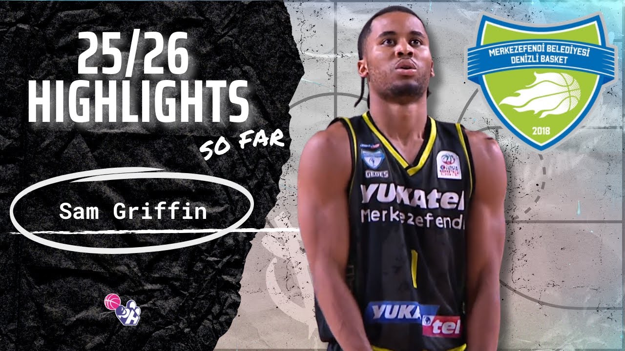 Sam Griffin Highlights SO FAR 2025/26|| Turkey BSL || Yukatel ...