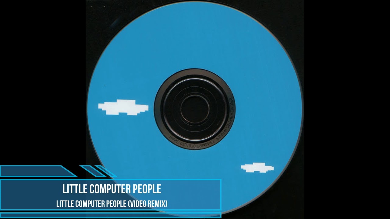 Little Computer People - Little Computer People (Video Remix) - YouTube