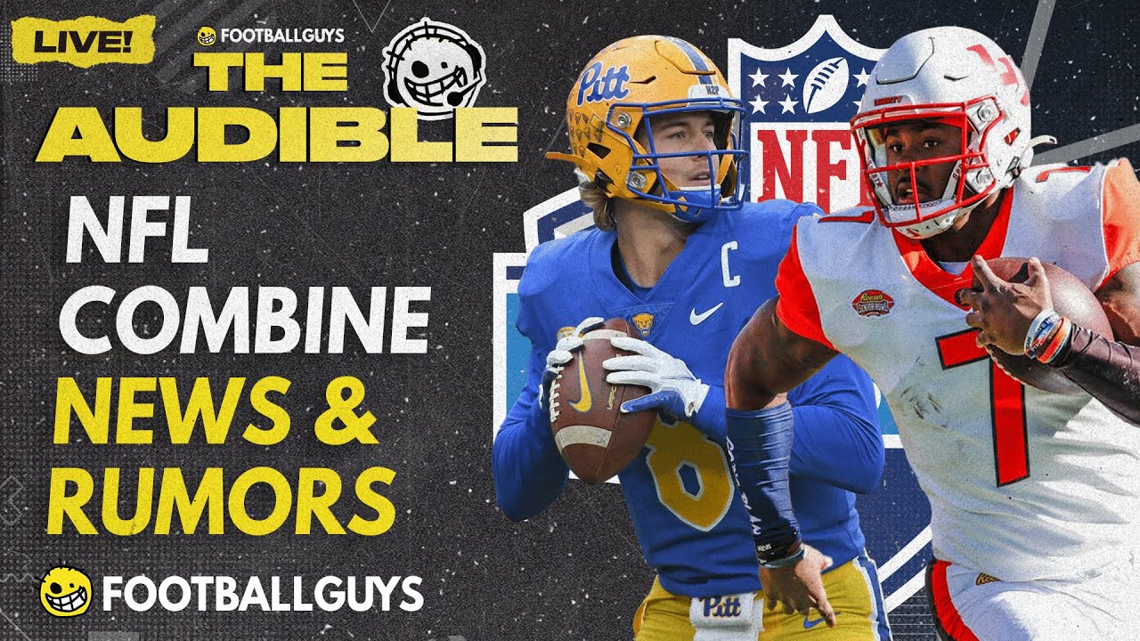 The Audible LIVE! - NFL Scouting Combine and NFL News - Fantasy ...