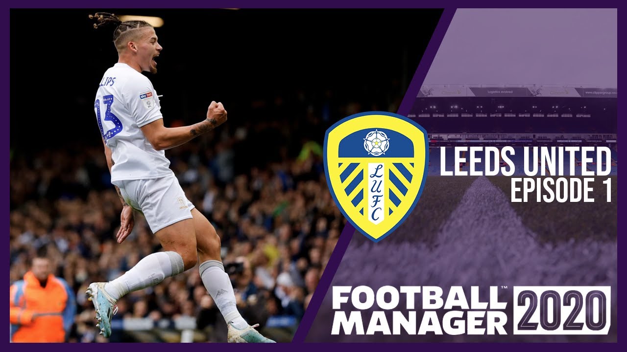 BIELSABALL! | Leeds United | Football Manager 2020 Episode 1 | FM20 ...