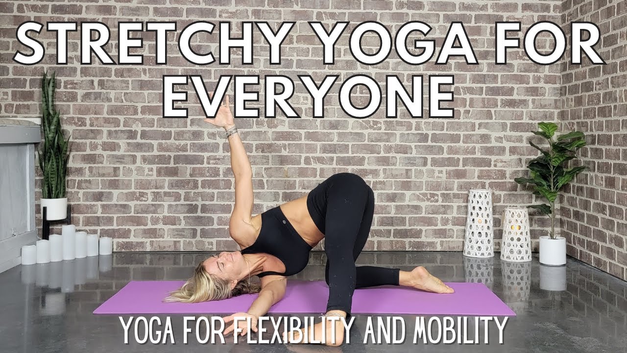 Stretchy Yoga Flow For Everyone || Flexibility and Mobility || Yoga ...