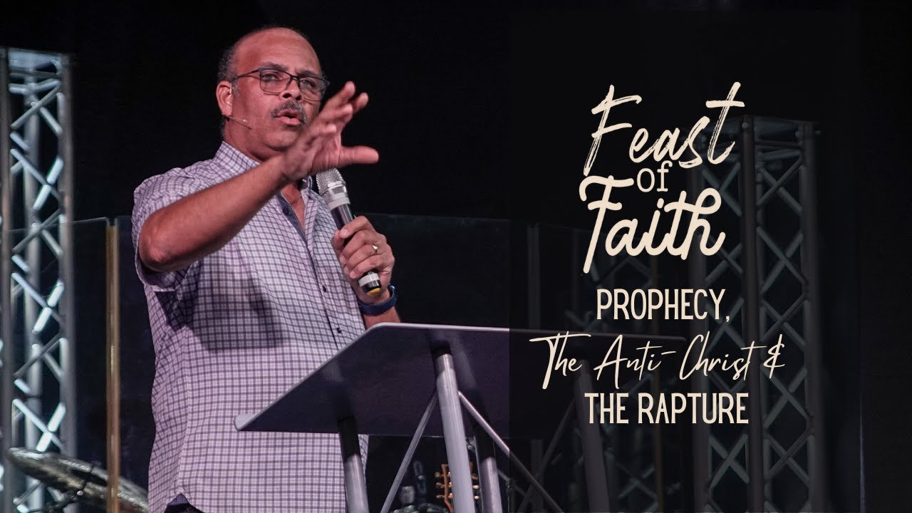 Feast of Faith - Prophecy, The Anti-Christ & The Rapture | Pastor Rick ...