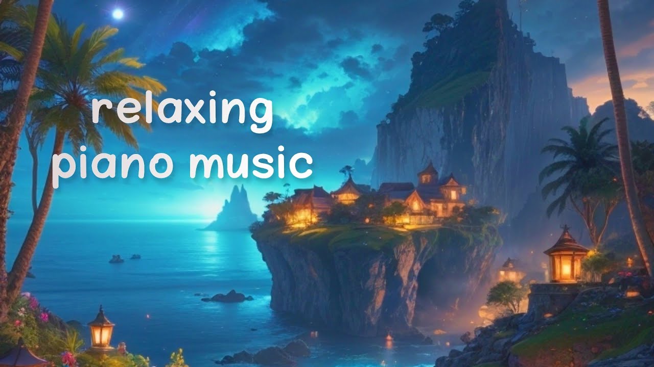 relaxing piano for sleep |relief stress |relaxation, studying ...