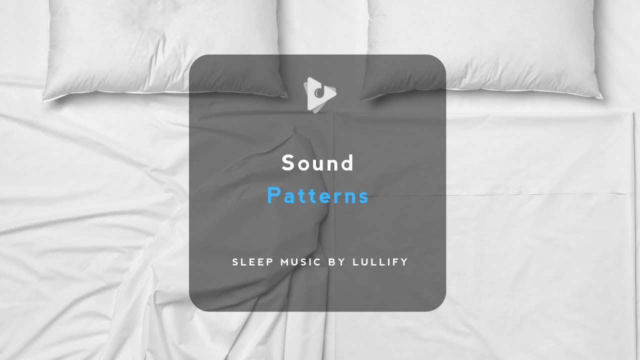 Sound Patterns - 1 Hour of Soft Sound for Resting | Sleep Music by ...