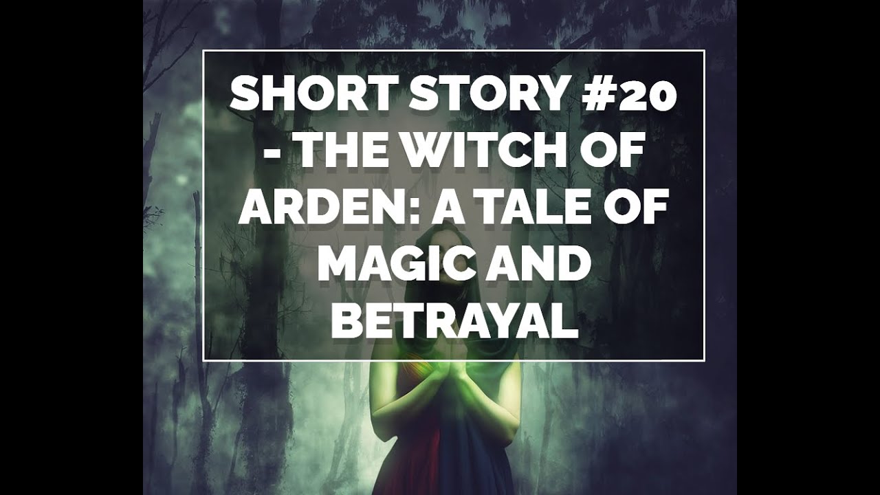The Witch of Arden: A Tale of Magic and Betrayal - YouTube