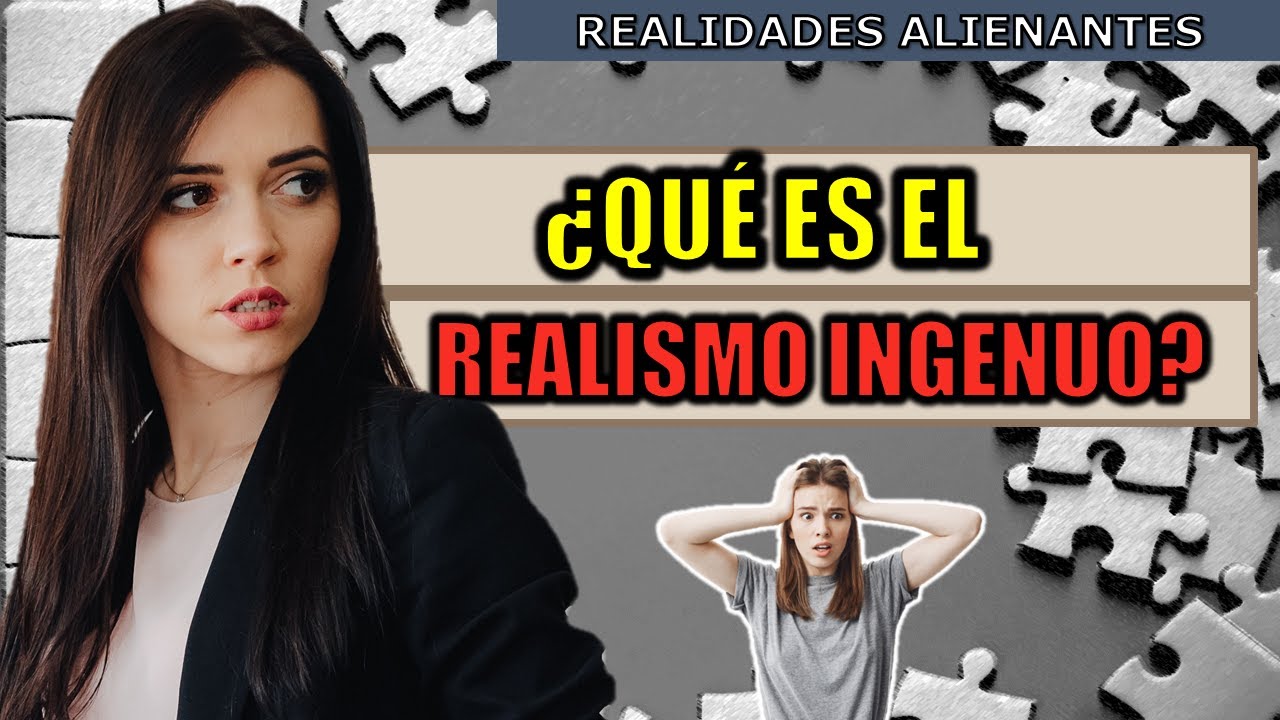 ¿Qué es el realismo ingenuo? Psicóloga te lo explica en 2 minutos con ...