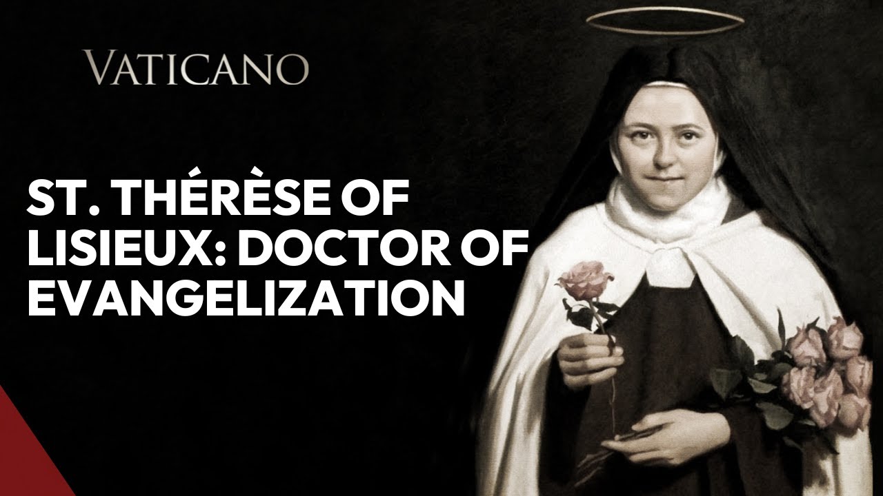 St. Thérèse of Lisieux: Doctor of Evangelization and Her Little Way ...