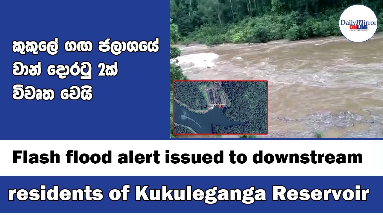 Flash flood alert issued to downstream residents of Kukuleganga ...