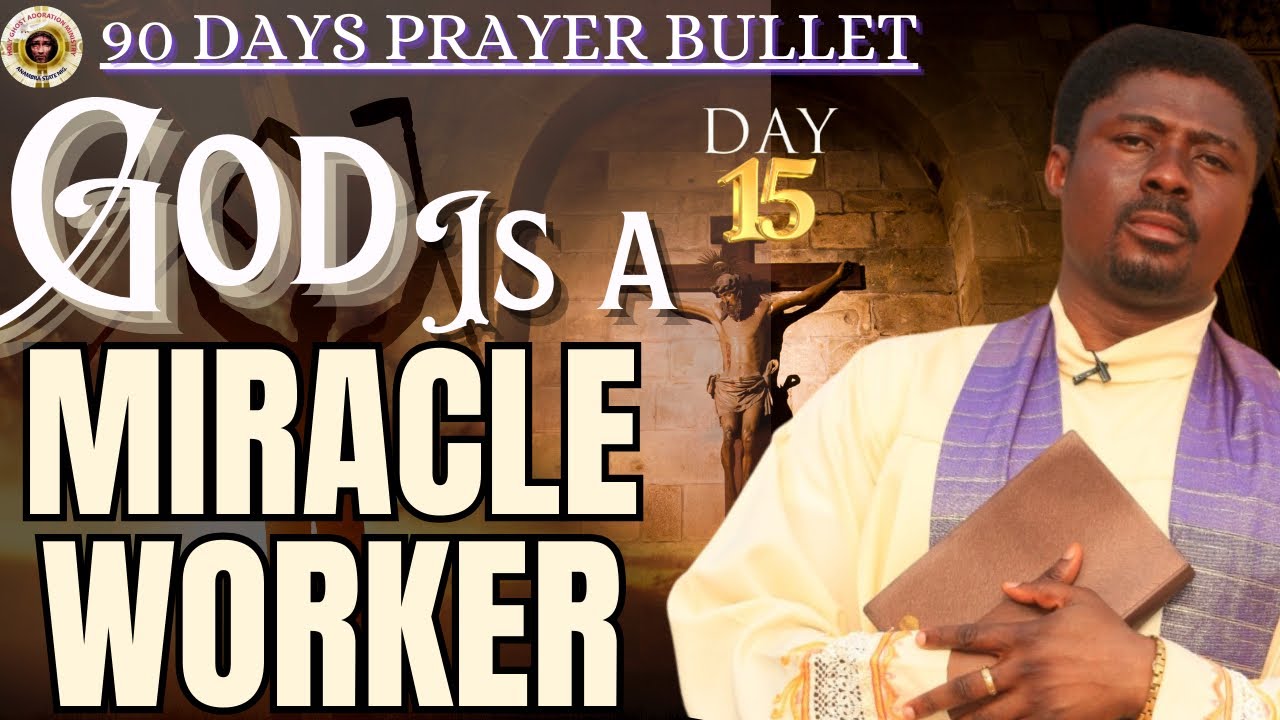 GETHSEMANE HOUR || GOD IS A MIRACLE WORKER || DAY 15 OF 90 DAYS PRAYER ...