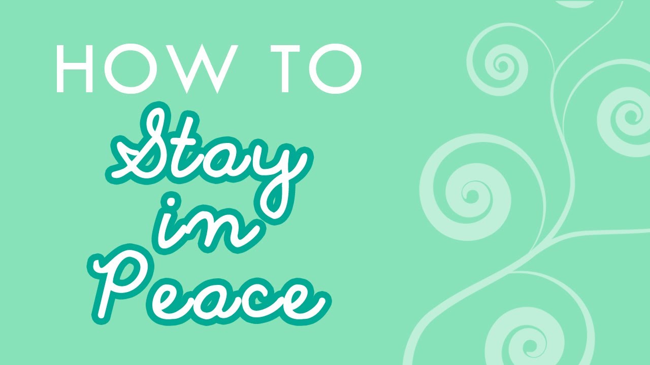 How to Stay in Peace - YouTube