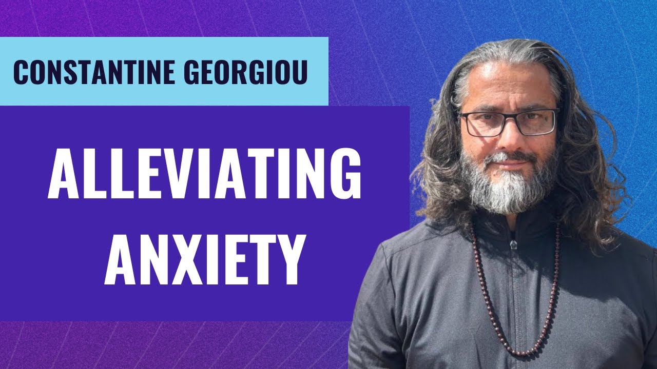 Alleviating Anxiety - Ep 56 Constantine Georgiou - YouTube