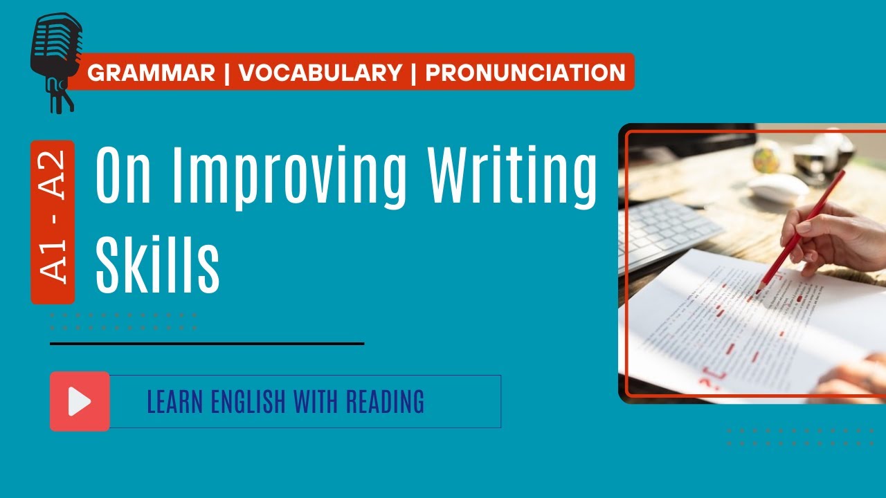 Reading Practice | A1- A2 | On Improving Writing Skills - YouTube