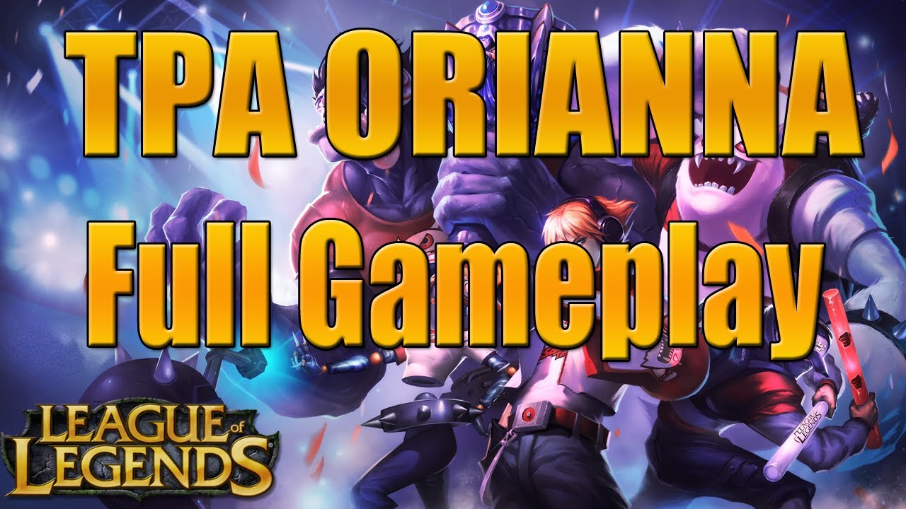 NEW TPA ORIANNA SKIN! - League of Legends Orianna Guide - Orianna ...