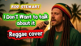 Amazing | I don't want to talk about it - rod stewart ( reggae cover ...