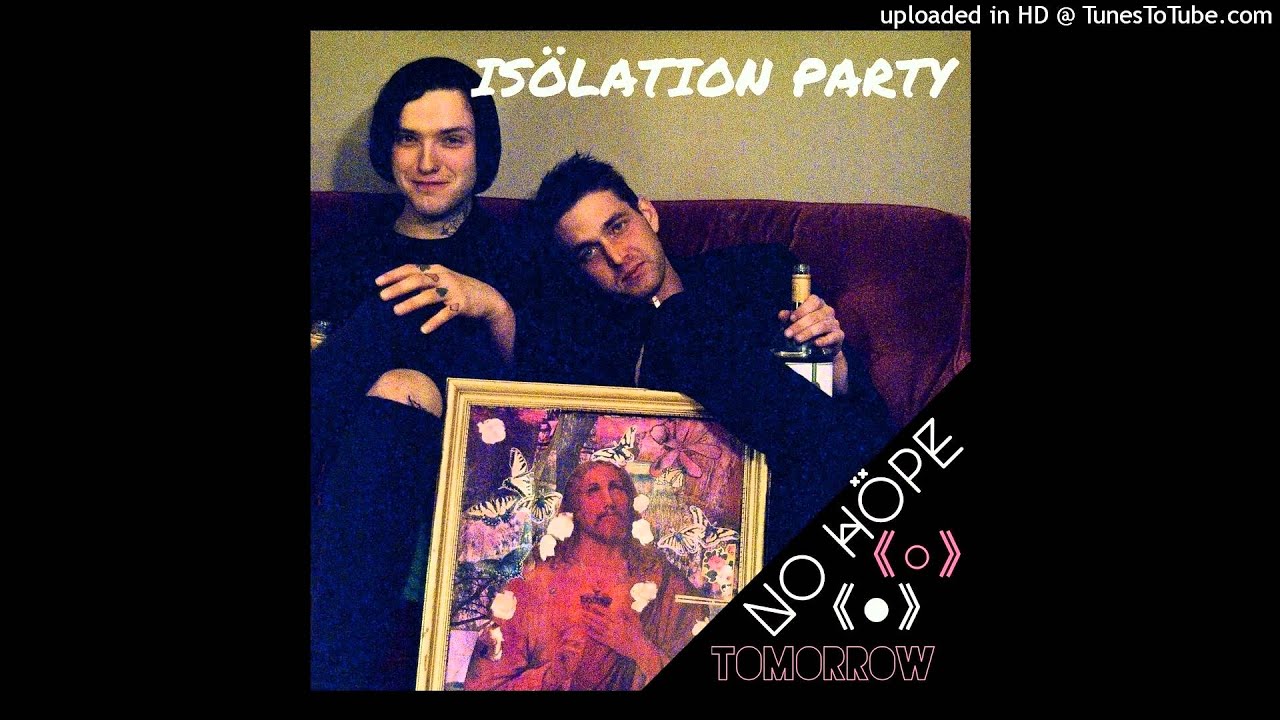Isolation Party - No Hope Tomorrow - YouTube