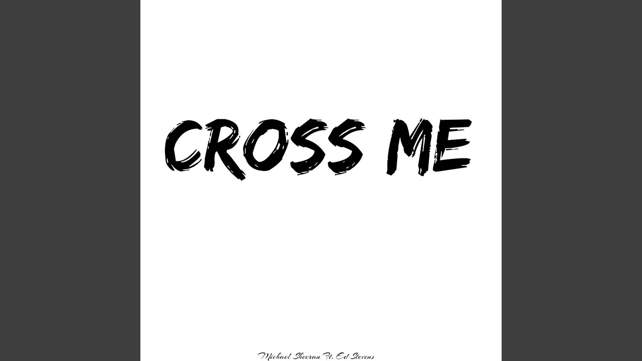 Michael Sheeran - Cross Me Chords - Chordify