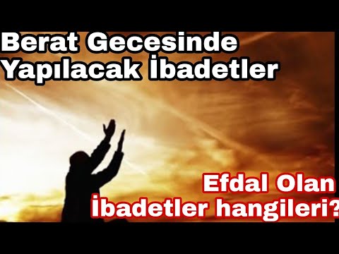 Berat Gecesi Yapılacak İbadetler ve Okunacak Dualar...