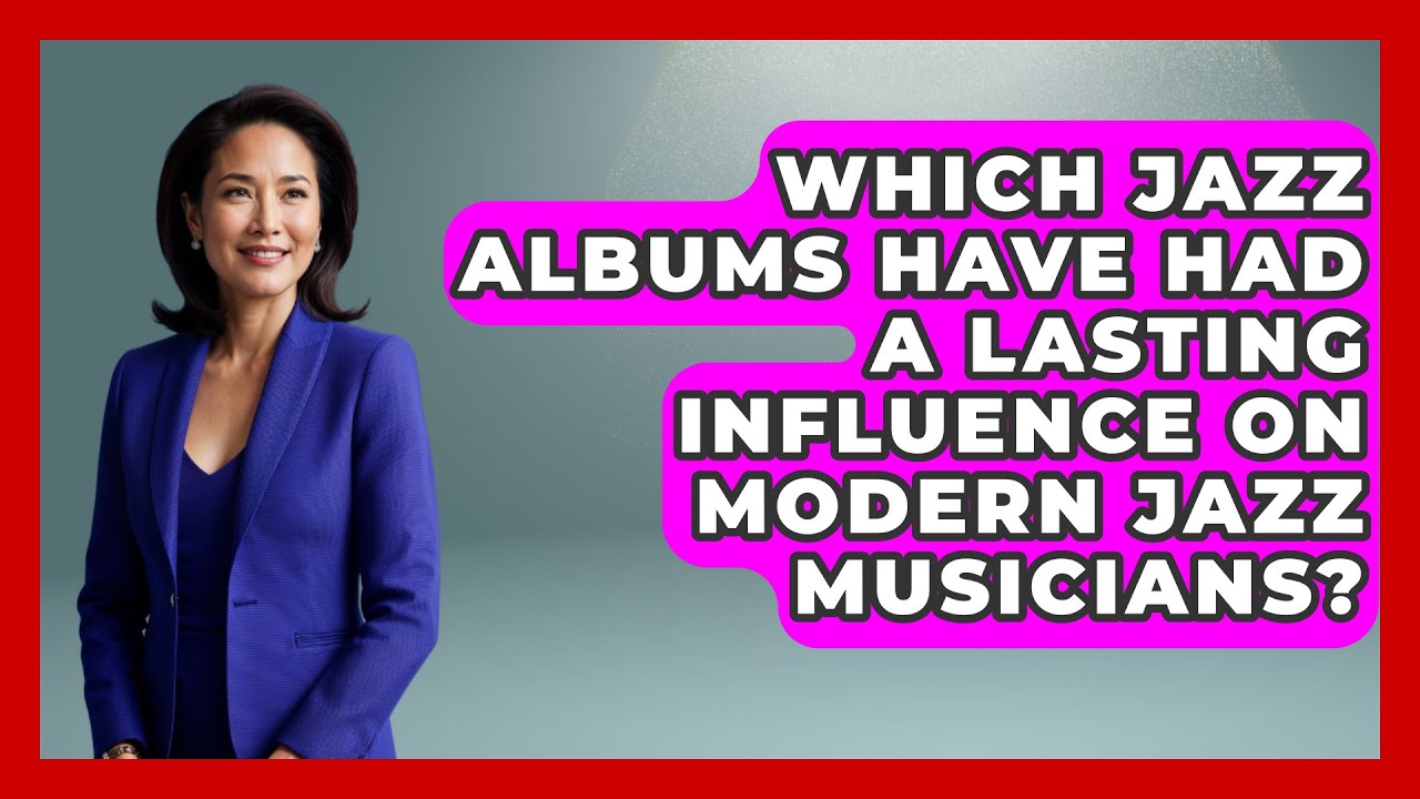 Which Jazz Albums Have Had a Lasting Influence on Modern Jazz Musicians ...
