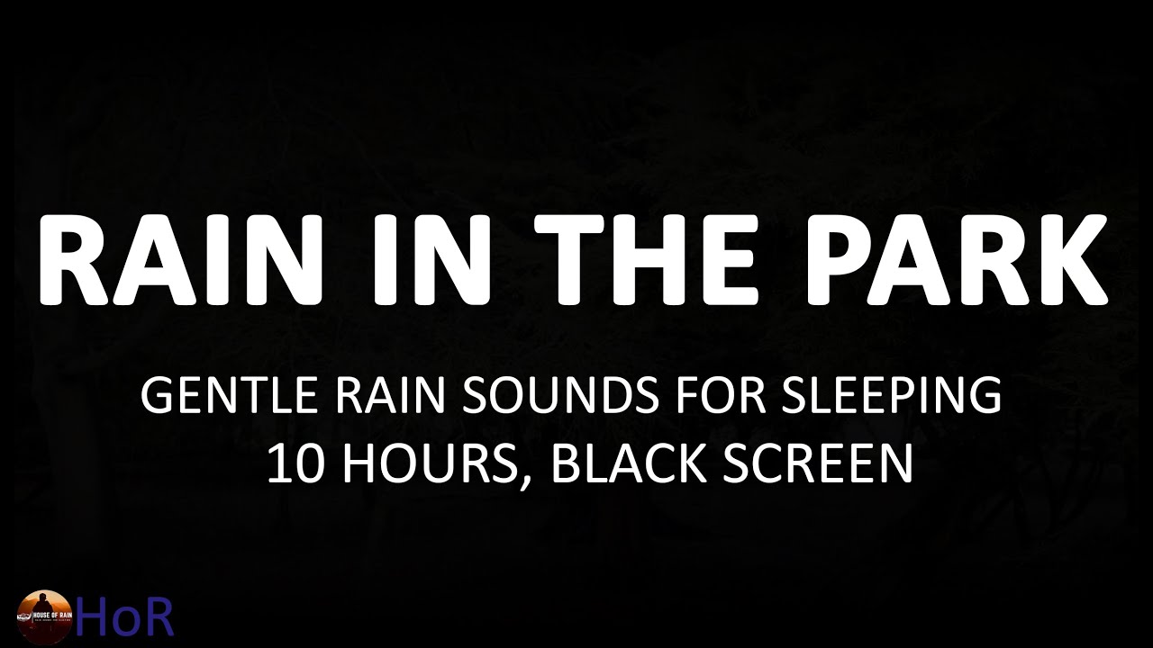 Rain in the Park, Rain Sounds for Sleeping, 10 Hours Black Screen ...