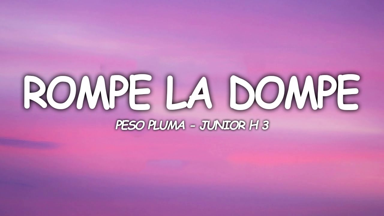 Rompe La Dompe (Video Oficial) - Peso Pluma, Junior H, Oscar Maydon ...