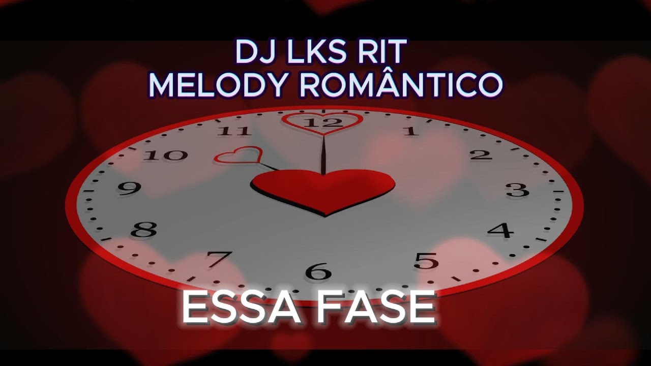 LANÇAMENTO DJ LKS RIT MELODY ROMÂNTICO - ESSA FASE #MELODY #FUNK # ...