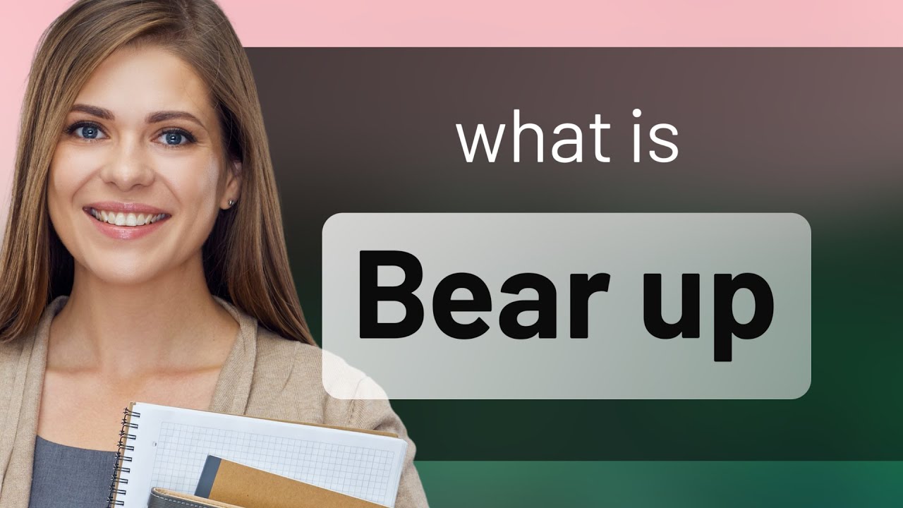 Understanding "Bear Up": A Dive into English Phrasing - YouTube