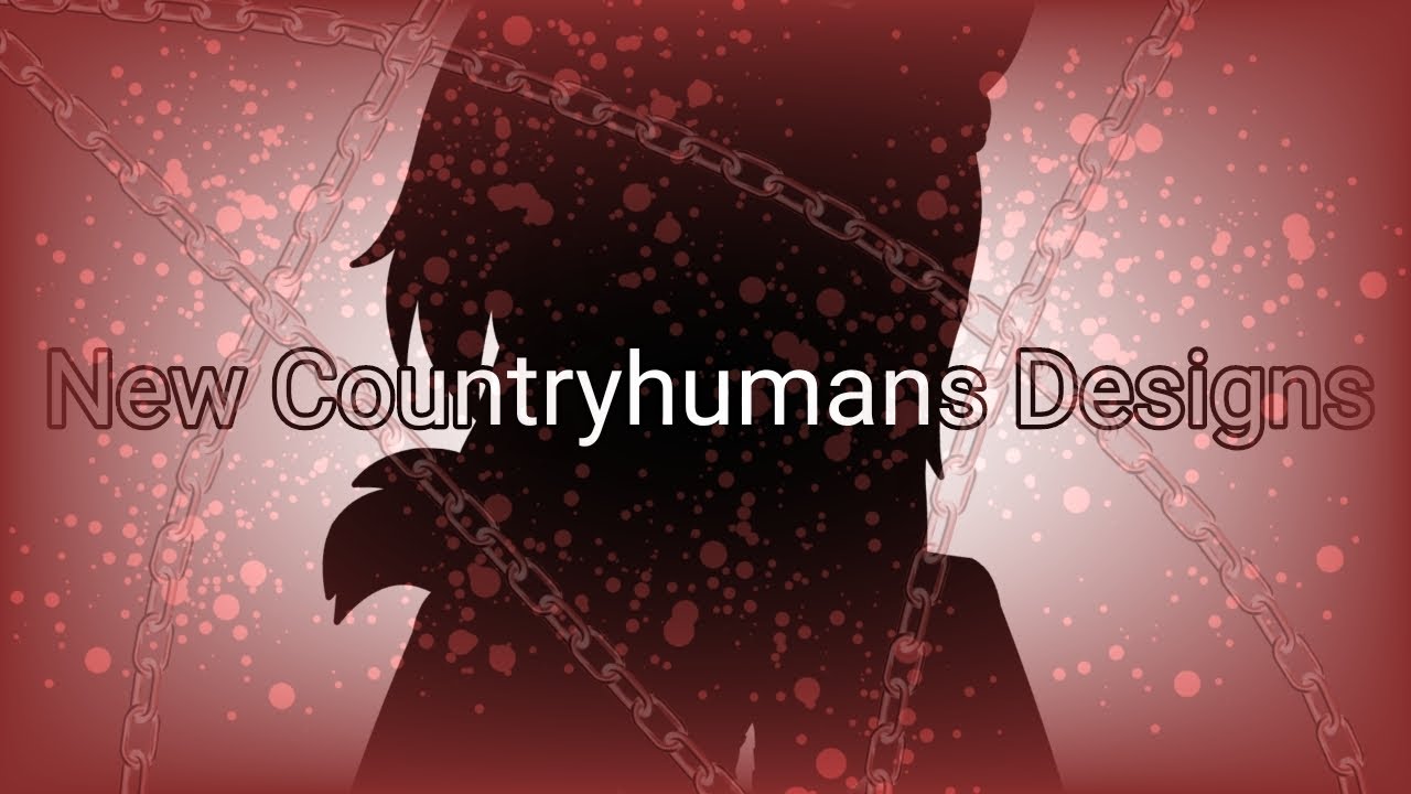 ||New Countryhumans Designs||GN||Countryhumans||(Read desc.) - YouTube