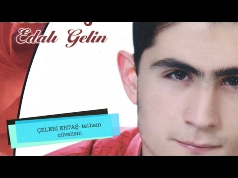 Çelebi Ertaş - Tatlısın Cilvelisin