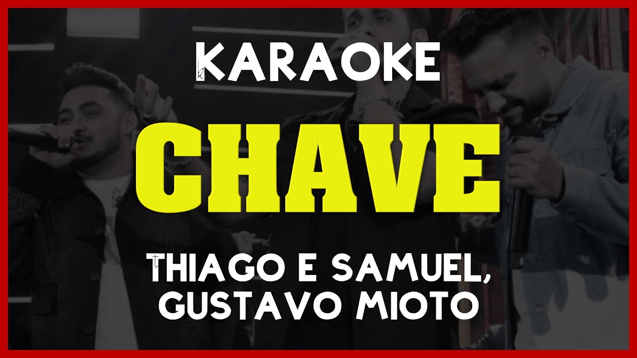 🔴 Kante Karaokê | CHAVE - Thiago e Samuel, Gustavo Mioto🎙️ - YouTube
