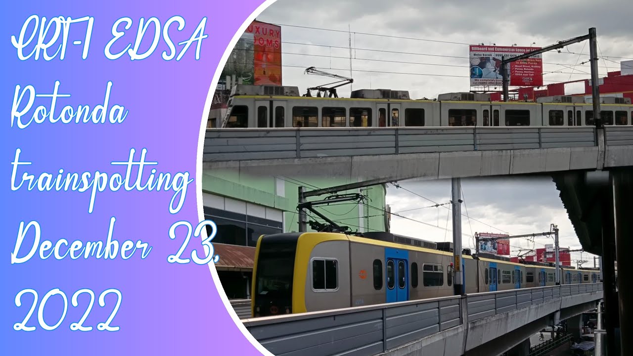 LRT-1 EDSA Rotonda trainspotting | December 23, 2022 - YouTube