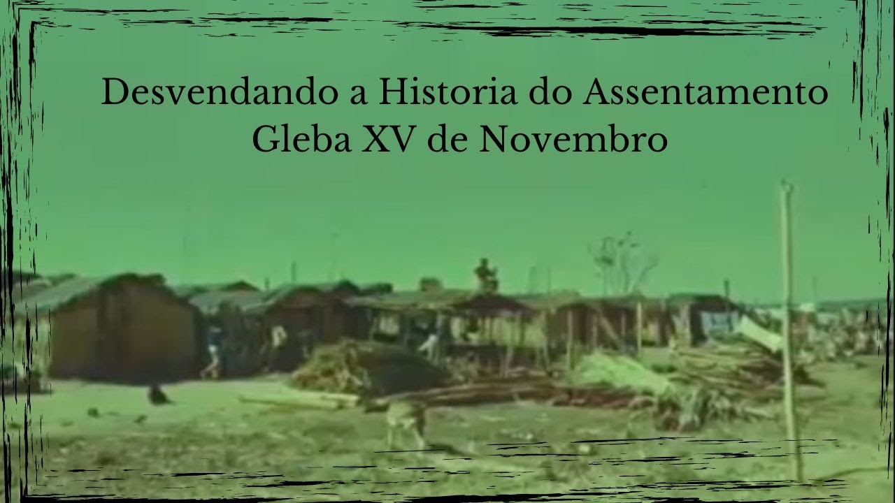 Documentário: "Desvendando a História do Assentamento Gleba XV de ...