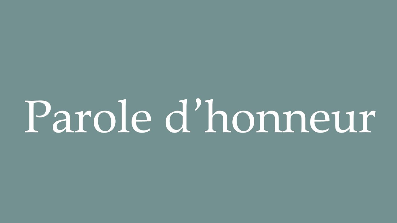 How to Pronounce ''Parole d'honneur'' (Word of honor) Correctly in ...