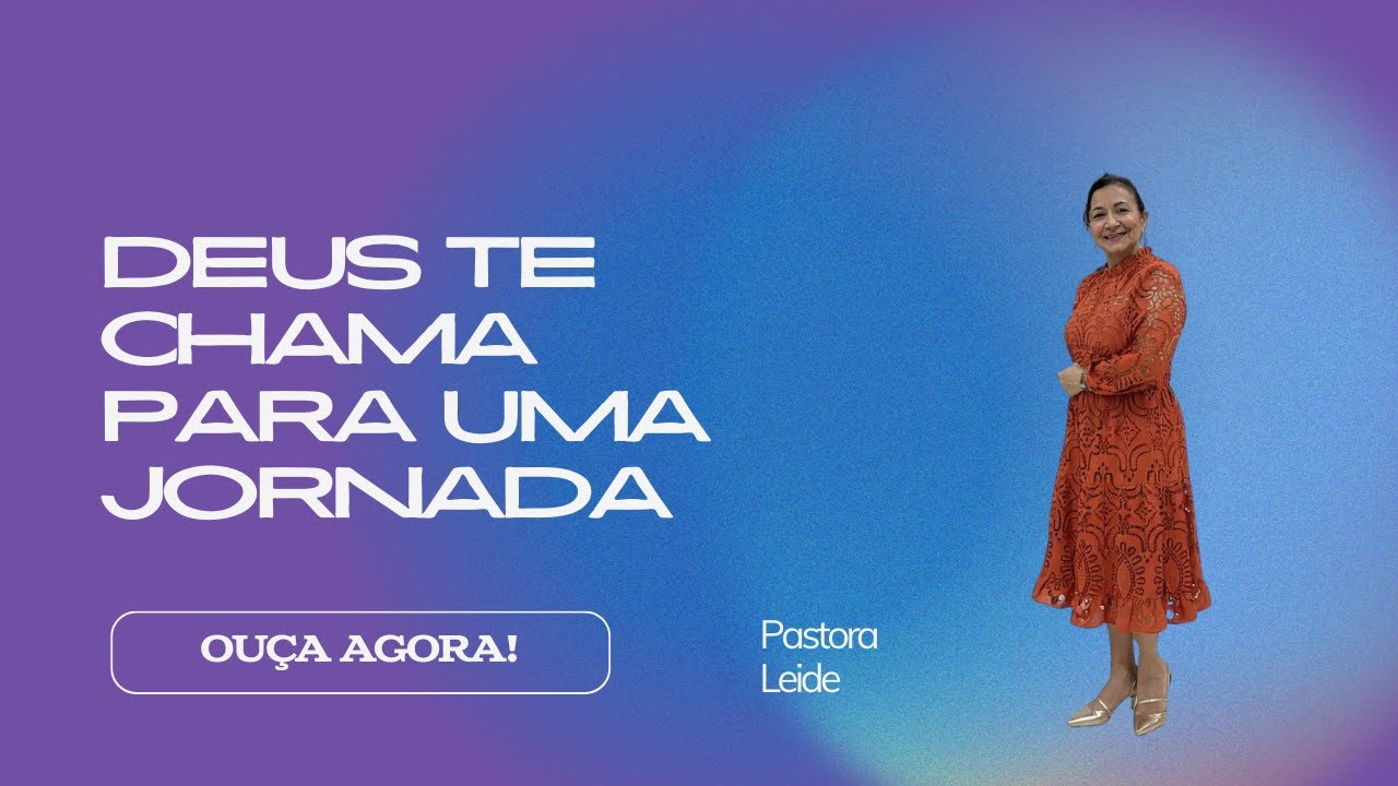 DEUS TE CHAMA PARA UMA JORNADA - YouTube