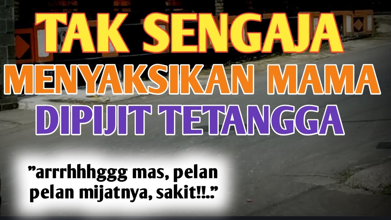 Cerita Mamaku dengan Tetangga Tukang pijat - cerita romantis - YouTube