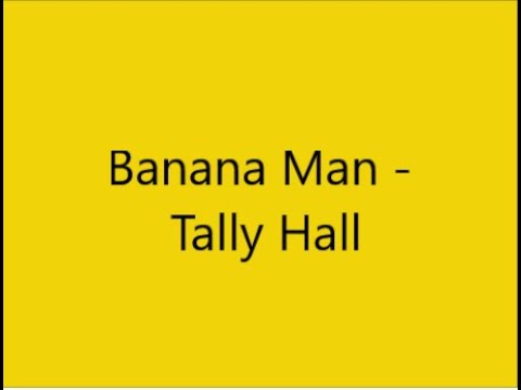 Tally Hall - Banana Man Lyrics - YouTube