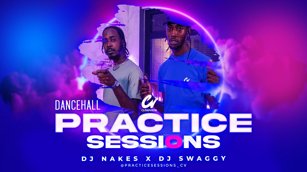 PRACTICE SESSIONS • S1 EP 21: BGD DJ NAKES X DJ SWAGGY "DANCEHALL" [CLEARVIEW]: RAM-CAM - YouTube