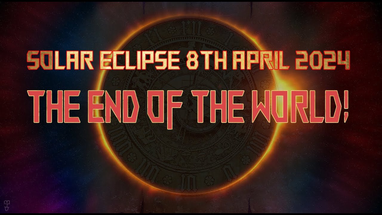 Solar Eclipse 8th April 2024 End of the World - YouTube