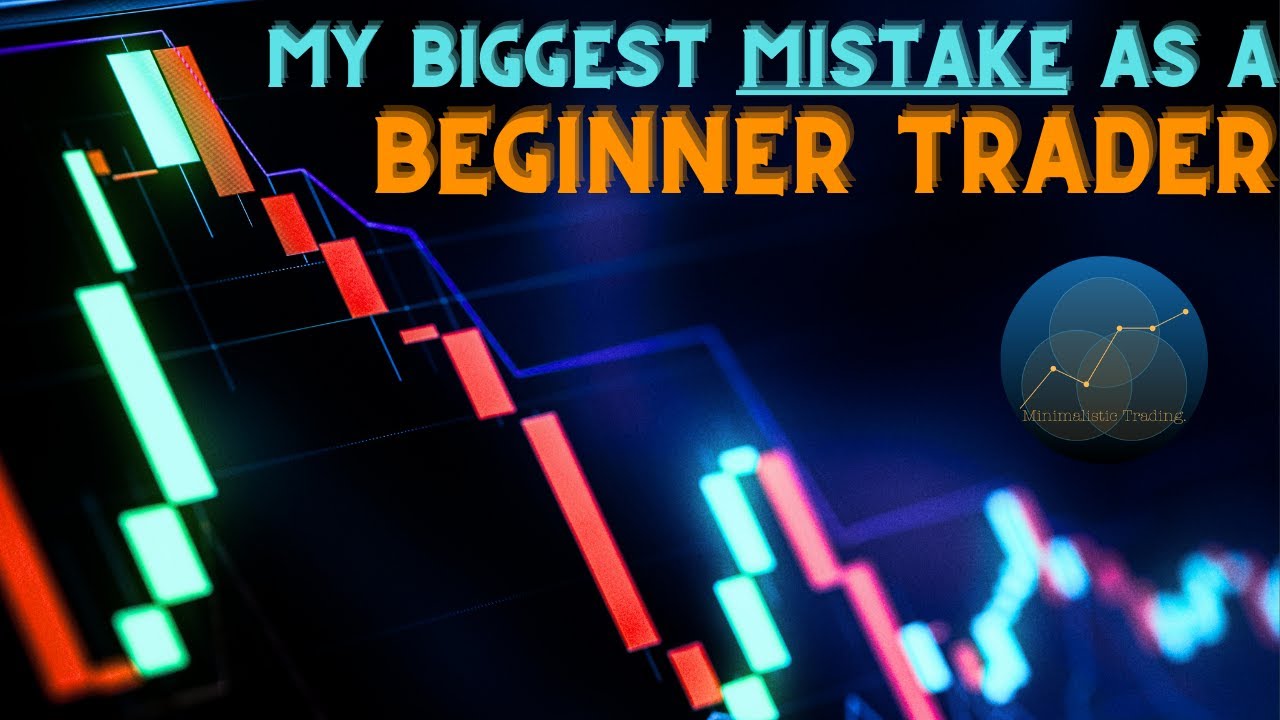THE BIGGEST MISTAKE I DID AS A BEGINNER TRADER [2023 | Forex | Stocks ...