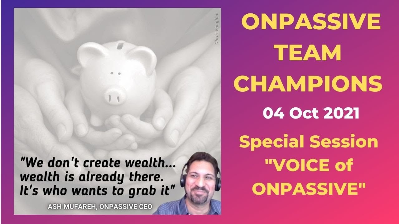 #ONPASSIVE TEAM CHAMPIONS - 04 OCT - SPECIAL SESSION "VOICE OF ...