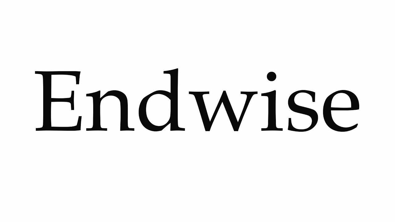 How to Pronounce Endwise - YouTube