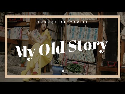 IU - My Old Story (Türkçe Altyazılı)